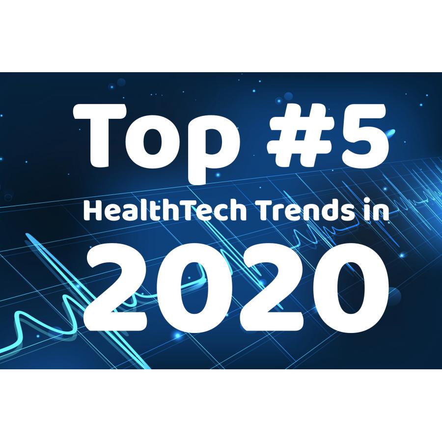 The Top Five HealthTech Trends That Will Transform 2020