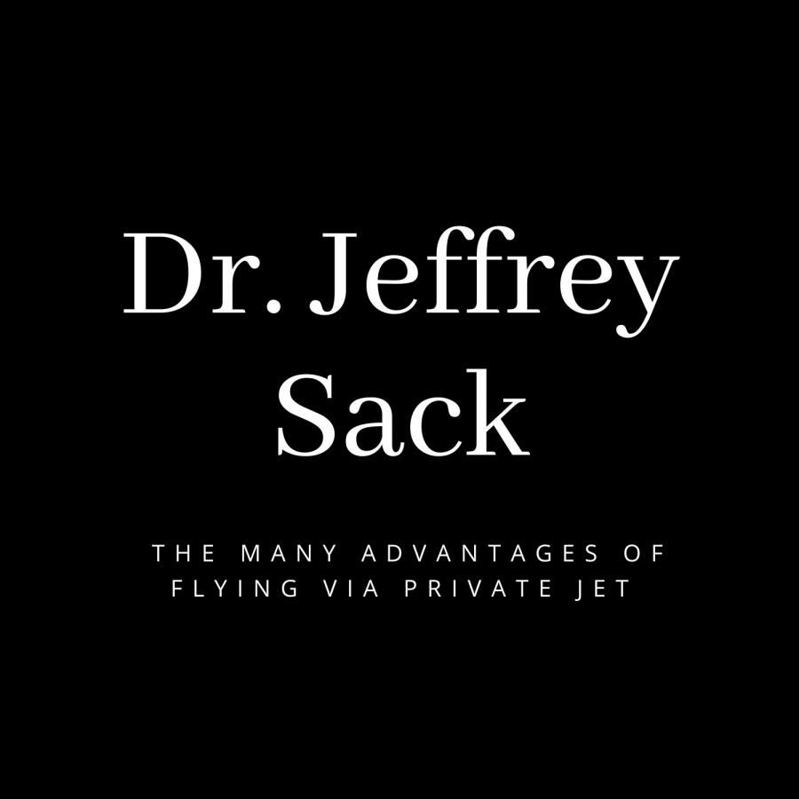 Dr. Jeffrey Sack Explains the Many Advantages of Flying Via Private Jet